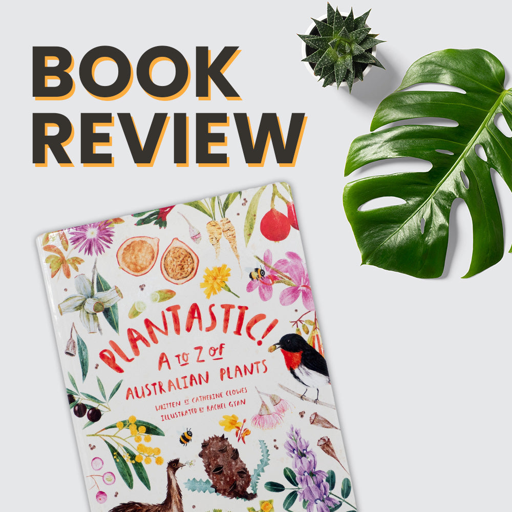 Plantastic! A to Z of Australian Plants - Book Review